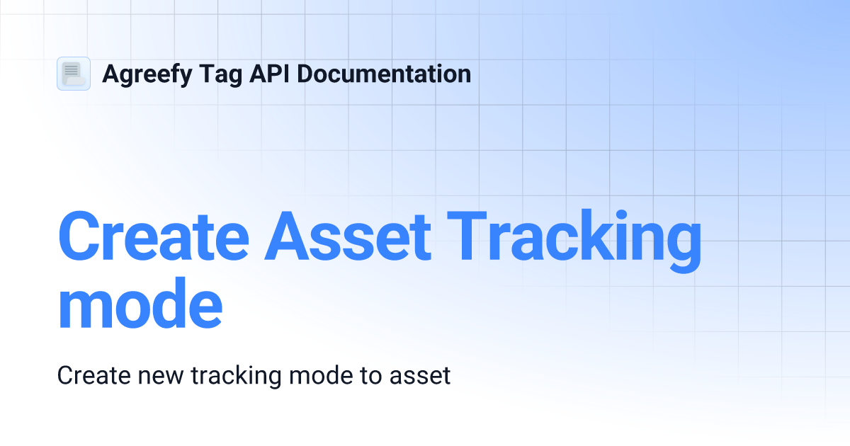 Create Asset Tracking mode | Agreefy Tag API Documentation