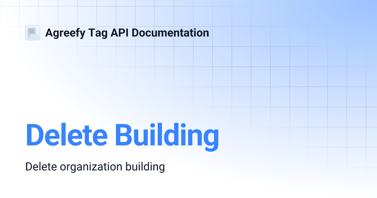 Delete Building | Agreefy Tag API Documentation